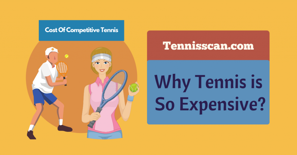 Why Tennis Is So Expensive - Tennis Scan
