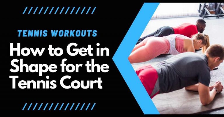 Tennis Workouts - Get In Shape For Your Next Match